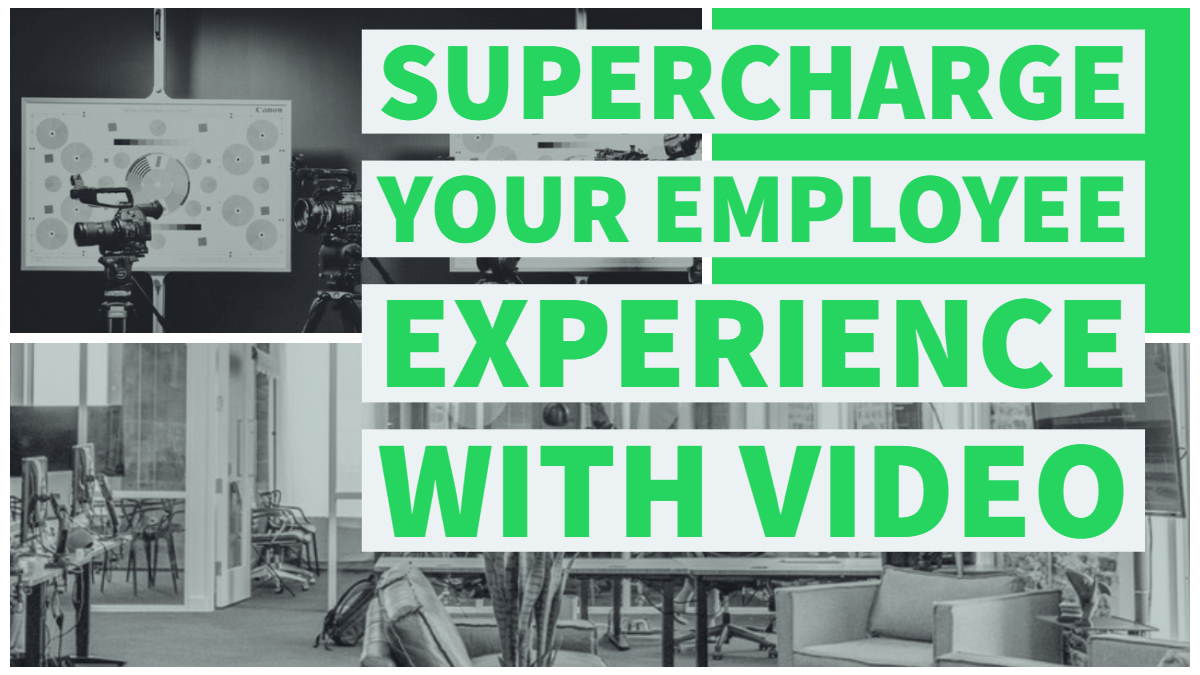 Supercharge Your Employee Experience With Video