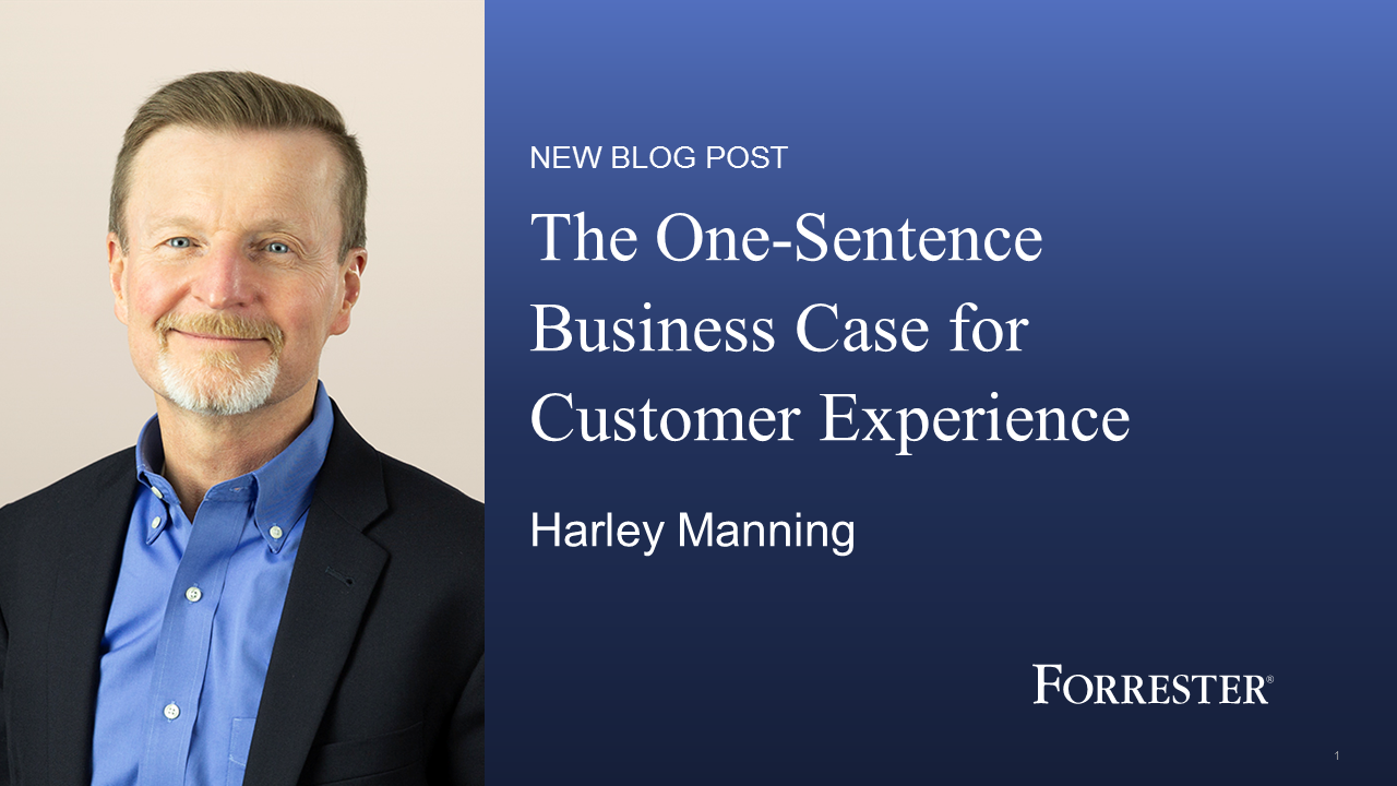 The One-Sentence Business Case For Customer Experience