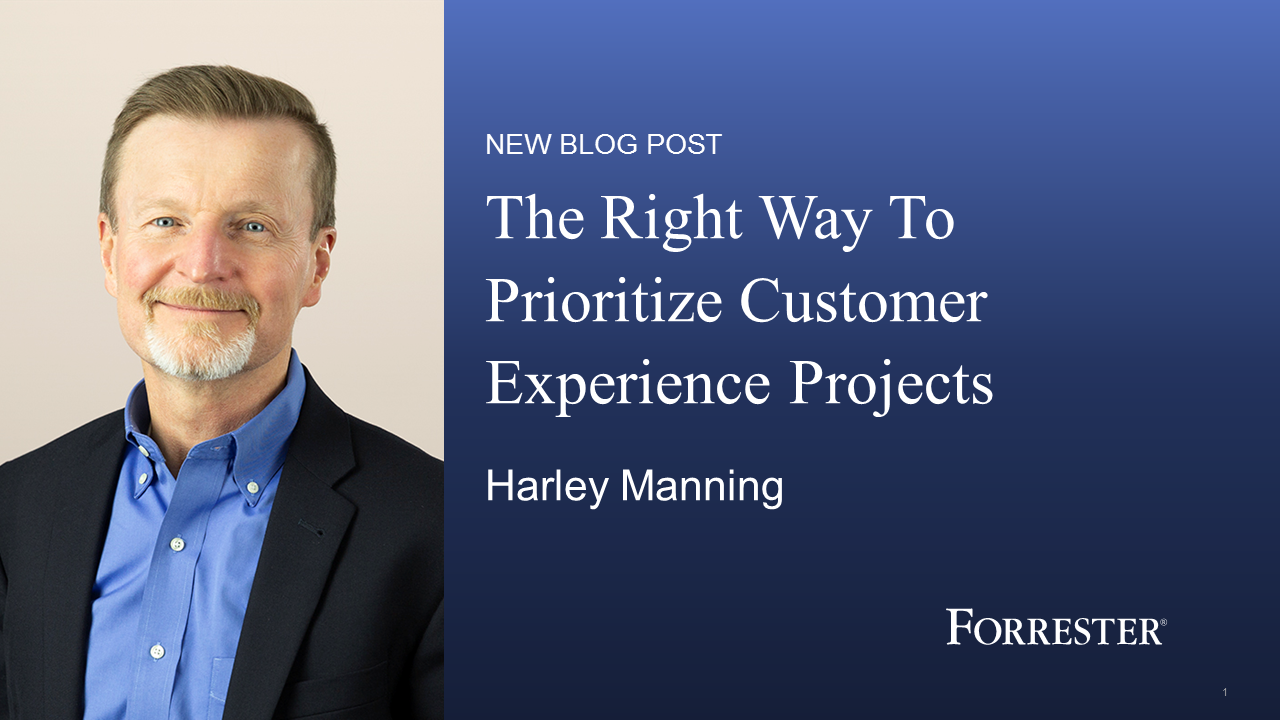 The Right Way To Prioritize Customer Experience Projects