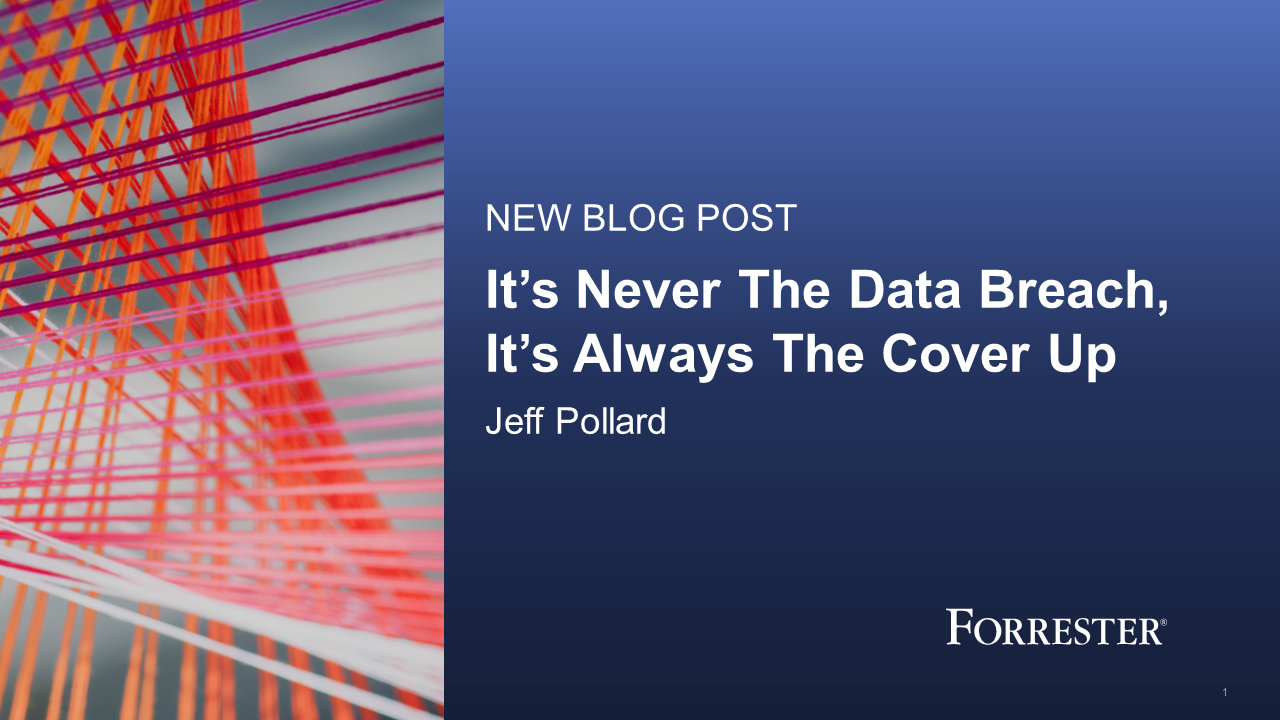 It’s Never The Data Breach — It’s Always The Cover-Up