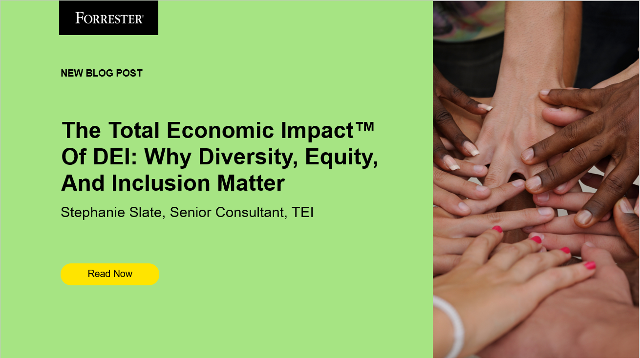 The Total Economic Impact™ Of DEI: Why Diversity, Equity, And Inclusion ...