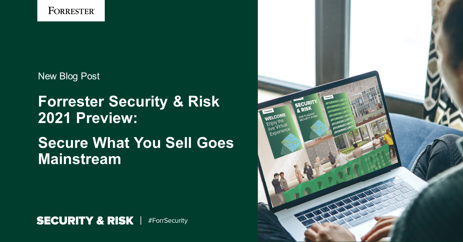 Forrester's Security & Risk 2021 Preview: Secure What You Sell Goes ...