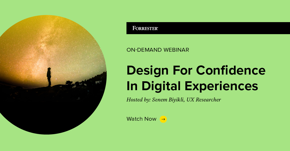 Design For Confidence In Digital Experiences - Forrester