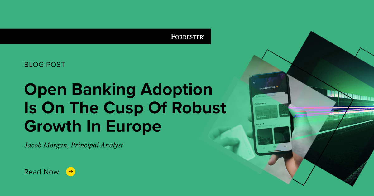 Open Banking Adoption On The Cusp Of Robust Growth In Europe