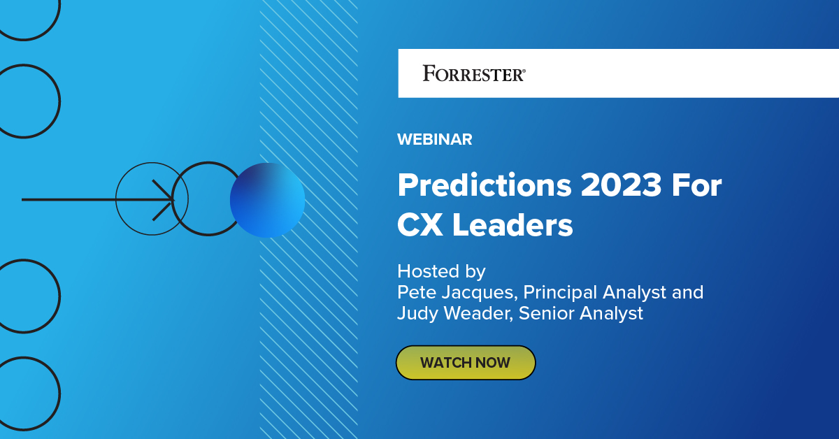 Watch Our 2023 CX Predictions Webinar On Demand - Forrester