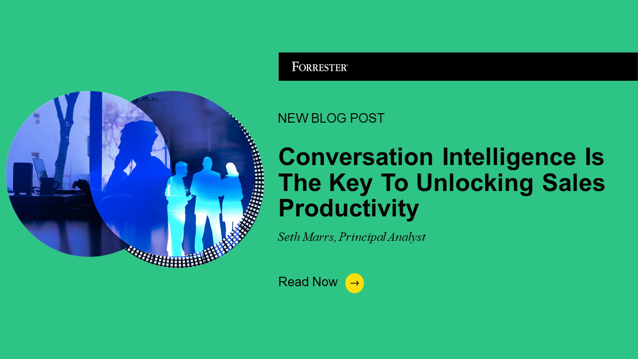 Conversation Intelligence Is The Key To Unlocking Sales Productivity
