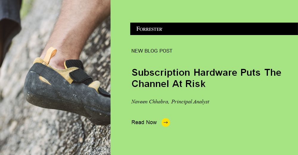 Subscription Hardware Puts The Channel At Risk
