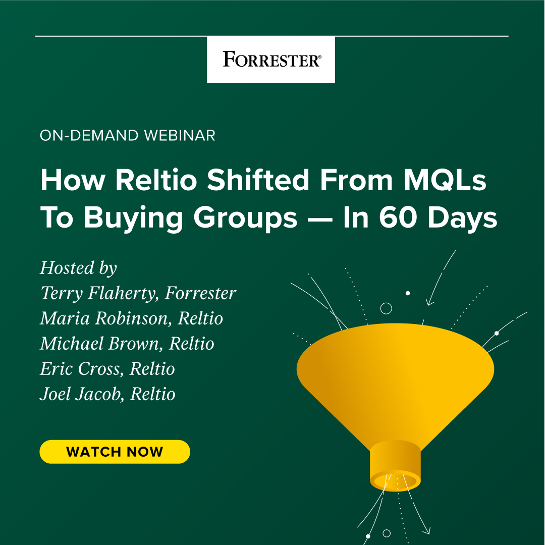 How Reltio Shifted From MQLs To Buying Groups — In 60 Days - Forrester