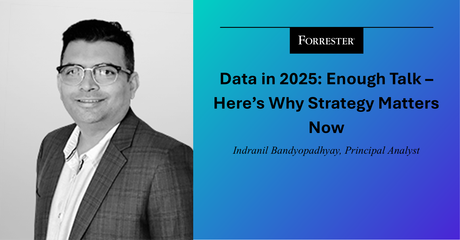 Data In 2025: Enough Talk — Here’s Why Strategy Matters Now