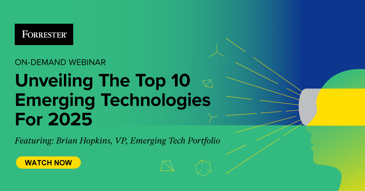 Top 10 Emerging Technologies For 2025 | Forrester Webinar