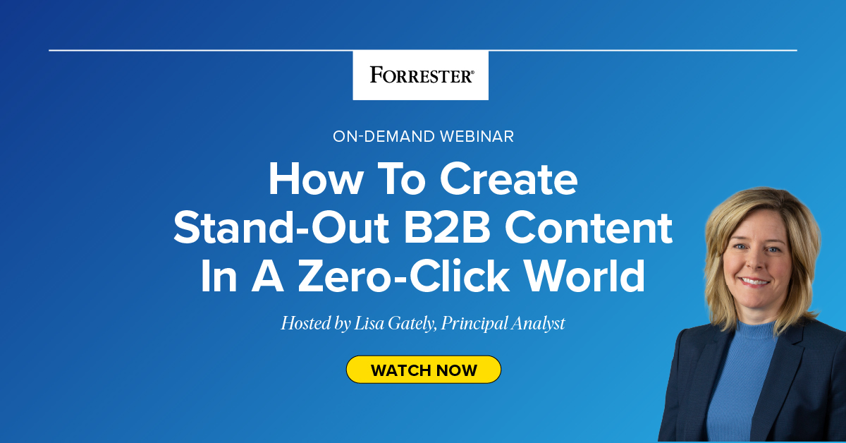 On-demand Webinar: B2B Content Strategy For A Zero-Click World