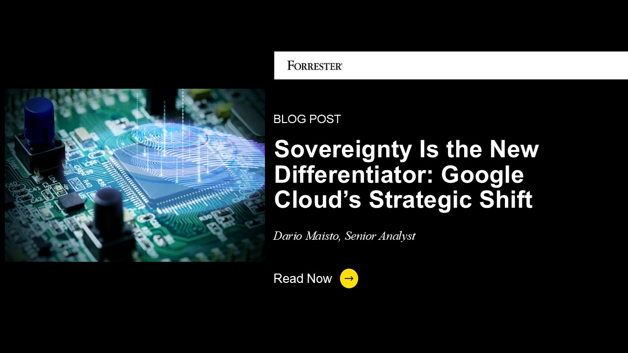 Sovereignty Is The New Differentiator: Google Cloud’s Strategic Shift ...