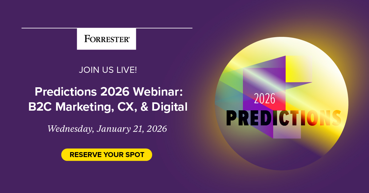 2026 Predictions For B2C, CX, And Digital Leaders | Forrester Webinar