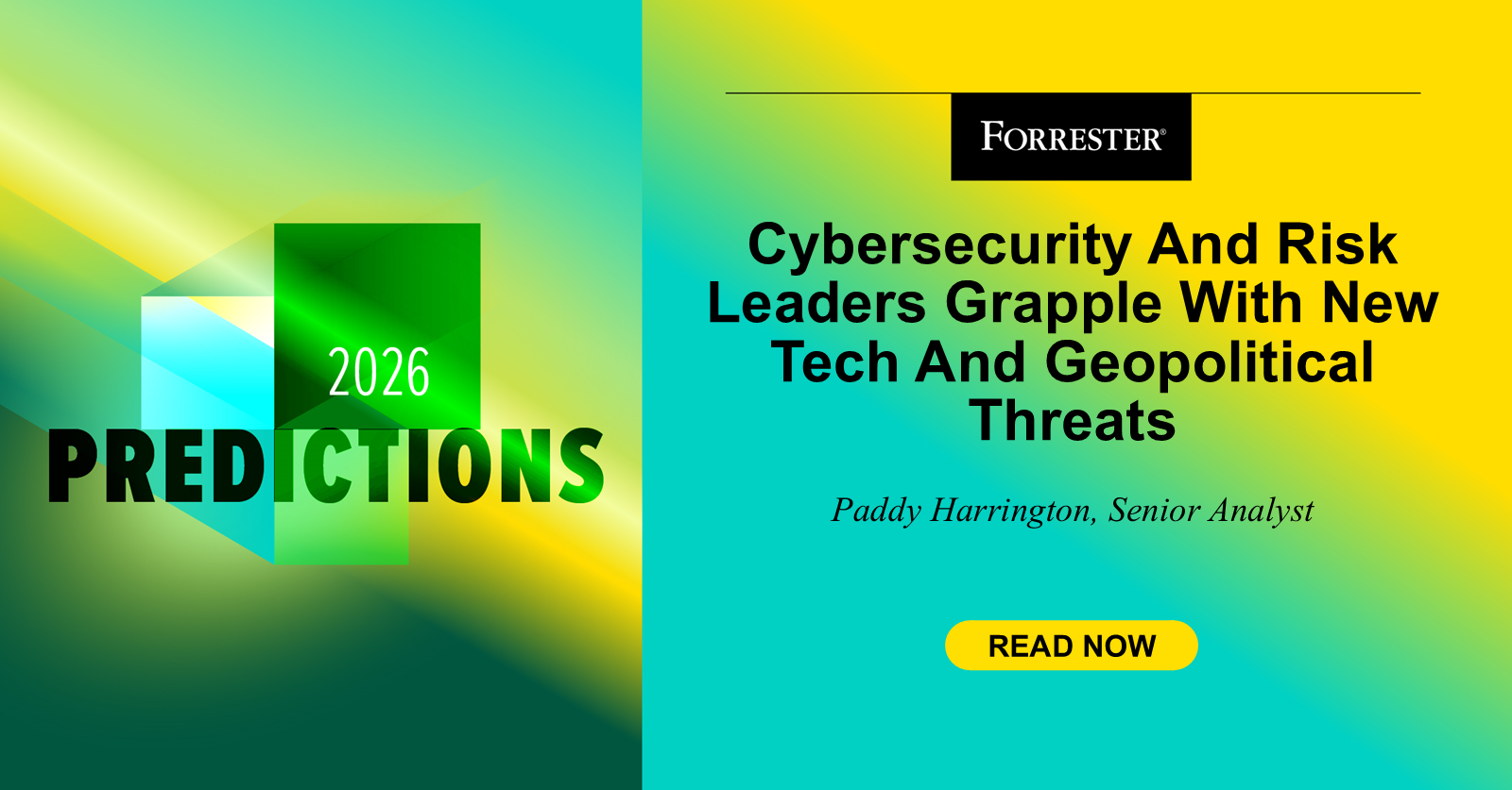 Predictions 2026: Cybersecurity And Risk Leaders Grapple With New Tech ...