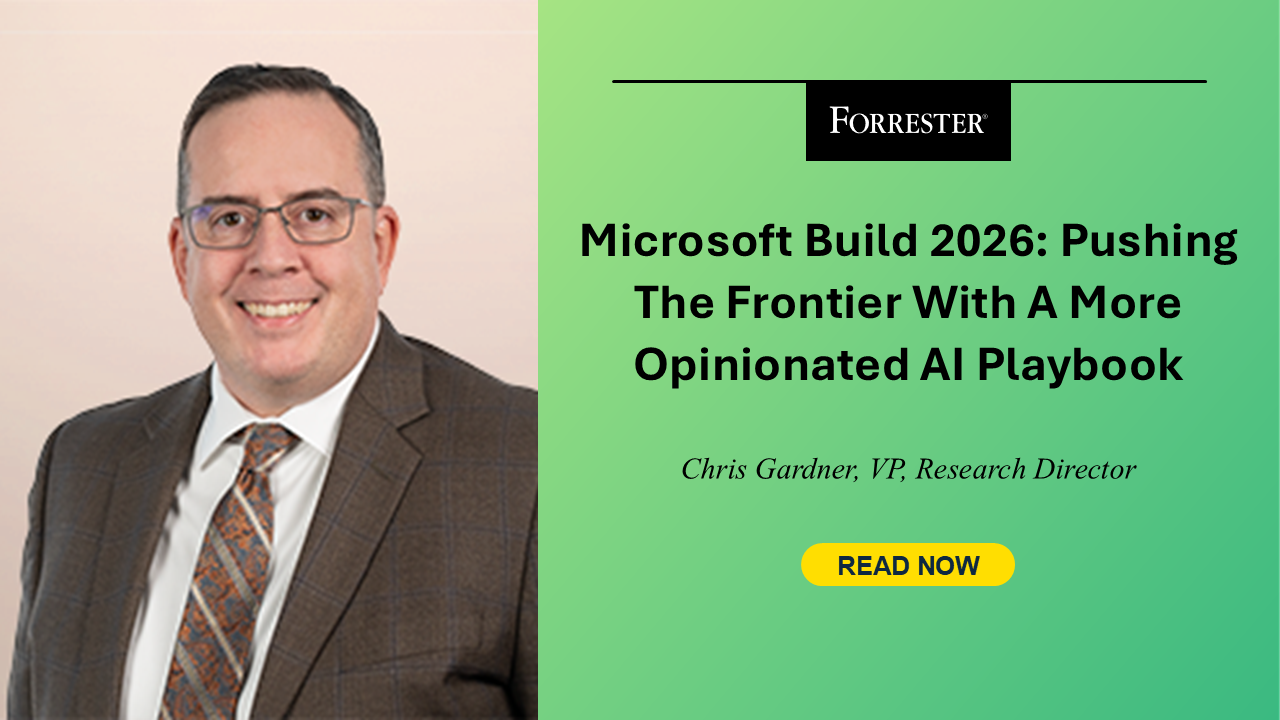 Microsoft Build 2026: Pushing The Frontier With A More Opinionated AI ...